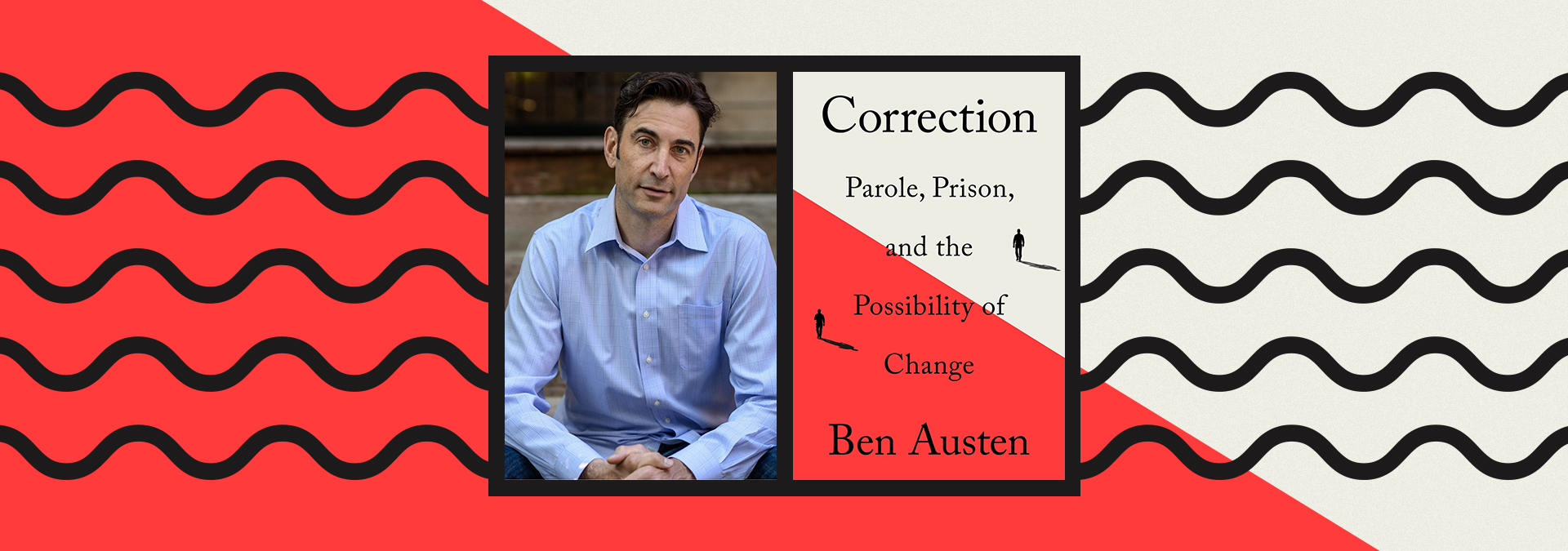 The Potential and Promise of Parole: An Interview with Ben Austen About ...